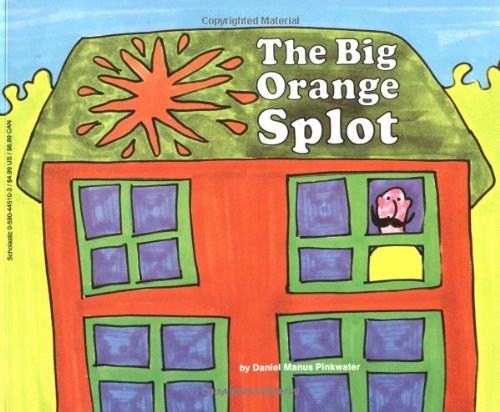 The Big Orange Splot by D. Manus Pinkwater Daniel Manus Pinkwater by ...