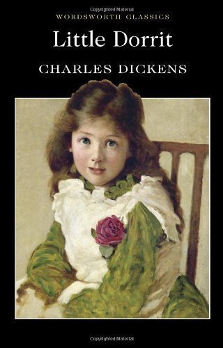 Little Dorrit (Wordsworth Classics) by Charles Dickens New Edition by ...
