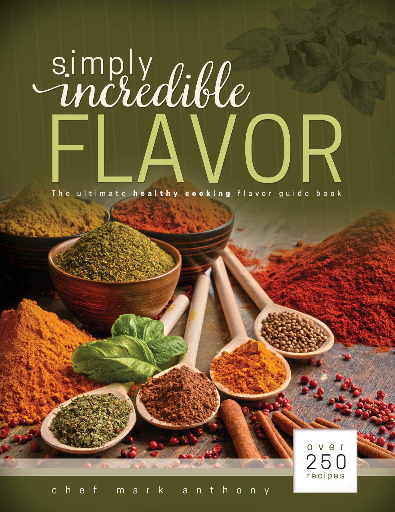 Simply incredible flavor by Mark Anthony | Goodreads