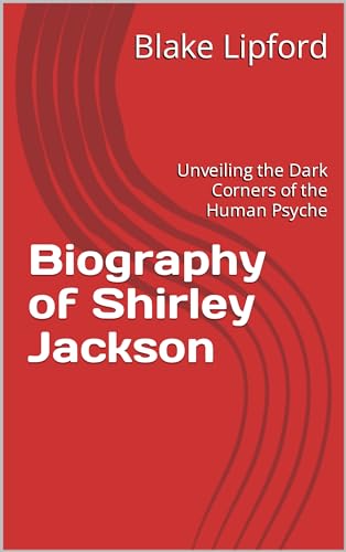 Biography of Shirley Jackson: Unveiling the Dark Corners of the Human ...