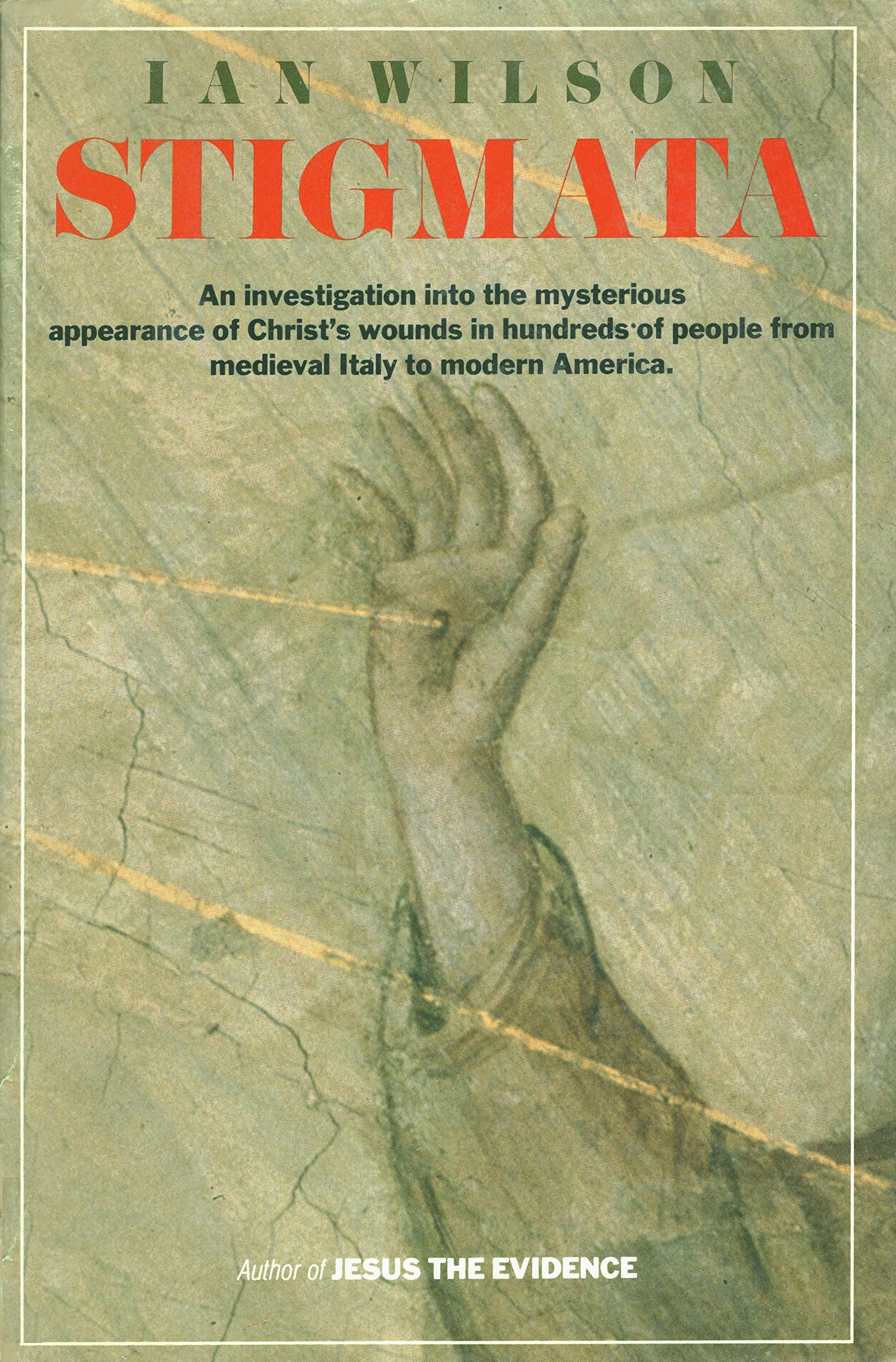 Stigmata: An Investigation into the Mysterious Appearance of Christ's ...