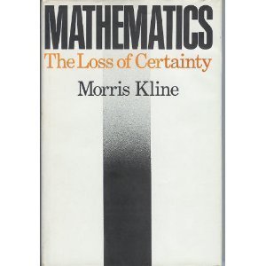 Mathematics: The Loss of Certainty by Morris Kline by Morris Kline ...