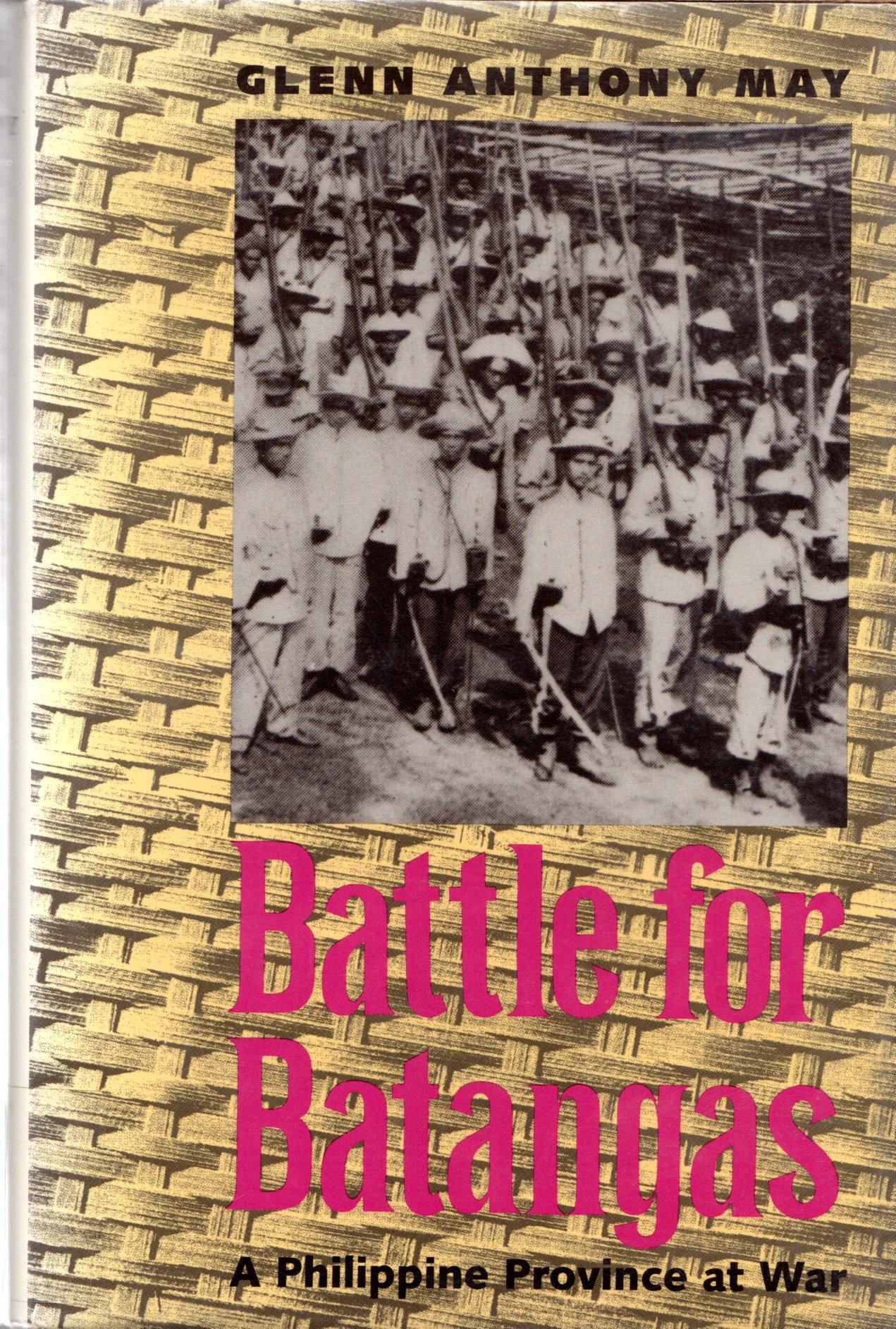 Battle for Batangas: A Philippine Province at War by Glenn Anthony May ...