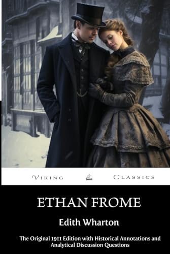 Ethan Frome (Annotated): The Original 1911 Edition with New Historical ...