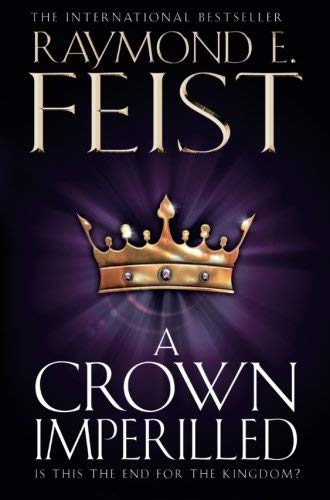 A Crown Imperilled (The Chaoswar Saga, Book 2) by Raymond E. Feist by ...