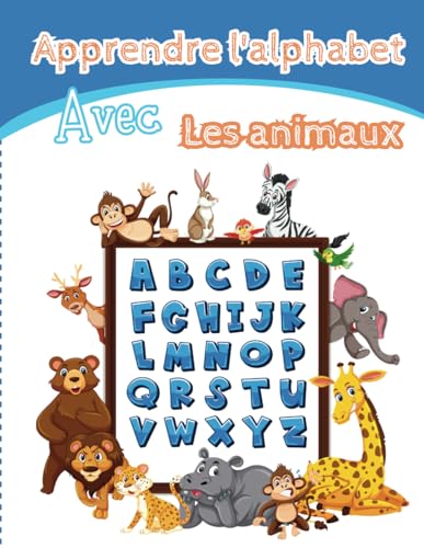 APPRENDRE L'ALPHABET AVEC LES ANIMAUX: CAHIER DE COLORIAGE ABÉCÉDAIRE ...
