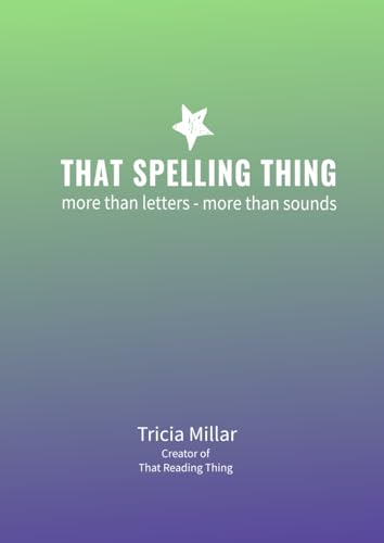 That Spelling Thing: more than letters - more than sounds by Tricia ...