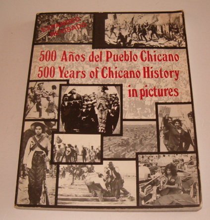 500 Anos Del Pueblo Chicano / 500 Years of Chicano History: In Pictures ...