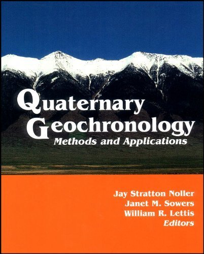 Quaternary Geochronology: Methods and Applications (AGU Reference Shelf ...