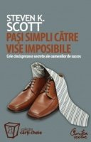 Pasi simpli catre vise imposibile. Cele cincisprezece secrete ale oamenilor de succes by Steven ...