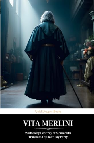 Vita Merlini: The Life of Merlin | Gold Dragon Books by Geoffrey of ...