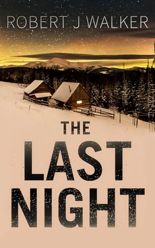 The Last Night by Robert J. Walker | Goodreads