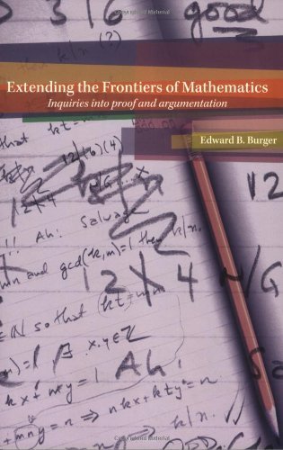 Extending the Frontiers of Mathematics: Inquiries into Proof and ...