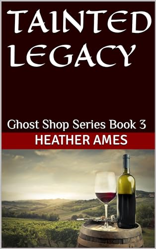 Tainted Legacy (Ghost Shop Series, #3) by Heather Ames | Goodreads