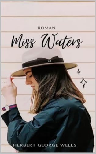 Miss Waters (French Edition) by Herbert George Wells | Goodreads