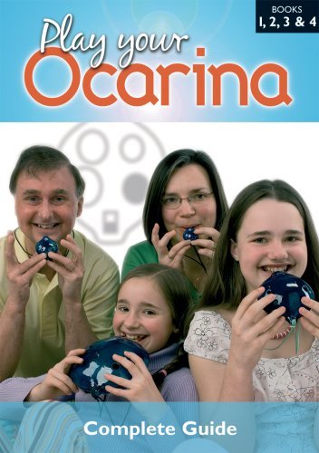 Play Your Ocarina Complete Guide : Books 1, 2, 3 & 4 by David Liggins ...