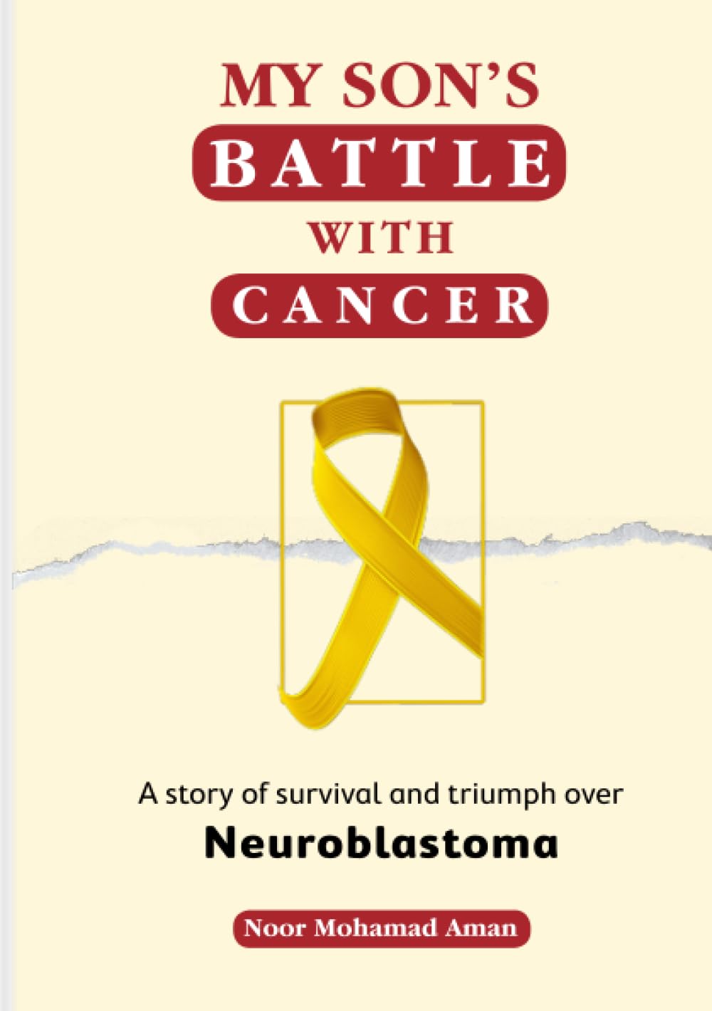 My son's battle with cancer: A Story of Survival and Triumph over ...