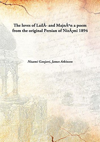 The loves of Lailí and Majnúna poem from the original Persian of Nizámi ...