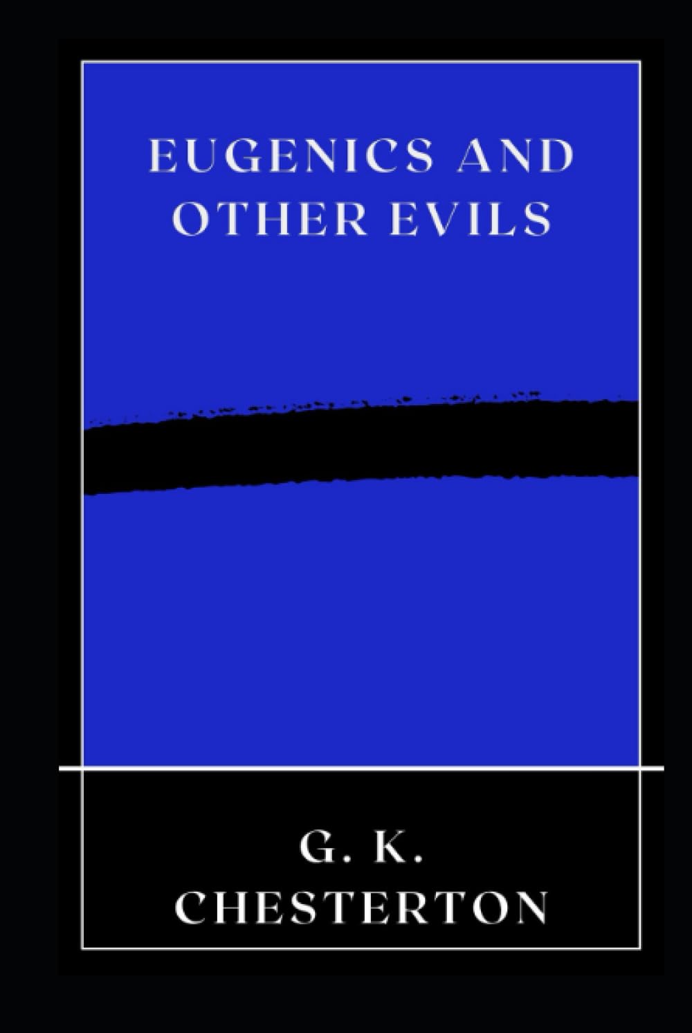 Eugenics and Other Evils: Annotated Novel by G.K. Chesterton | Goodreads