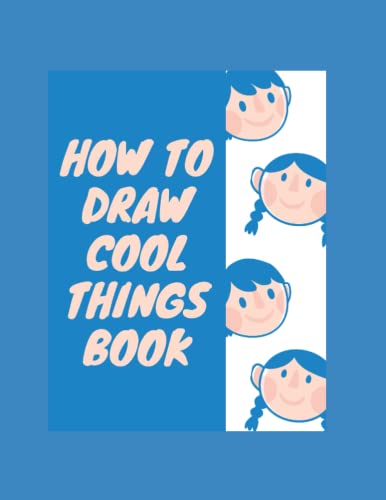 How to draw cool things book: how to draw cool things series ,how to ...
