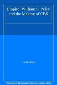 Empire: William S. Paley and the Making of CBS by Lewis J. Paper ...