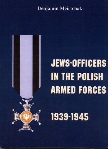 Jews-Officers In The Polish Armed Forces, 1939-1945 by Benjamin ...