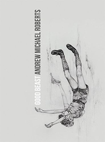 Good Beast by Andrew Michael Roberts by Andrew Michael Roberts | Goodreads