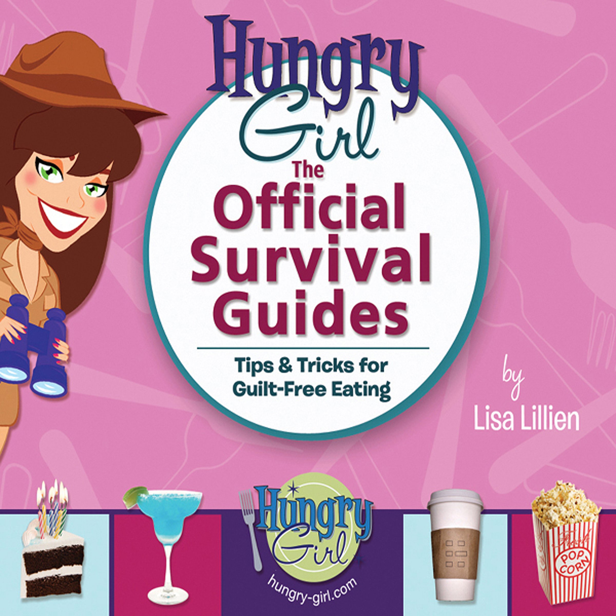Hungry Girl: The Official Survival Guides: Tips & Treats for Guilt-Free ...
