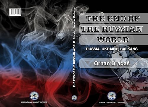 The End of the Russian World - Russia, Ukraine, Balkans by Orhan Dragas ...