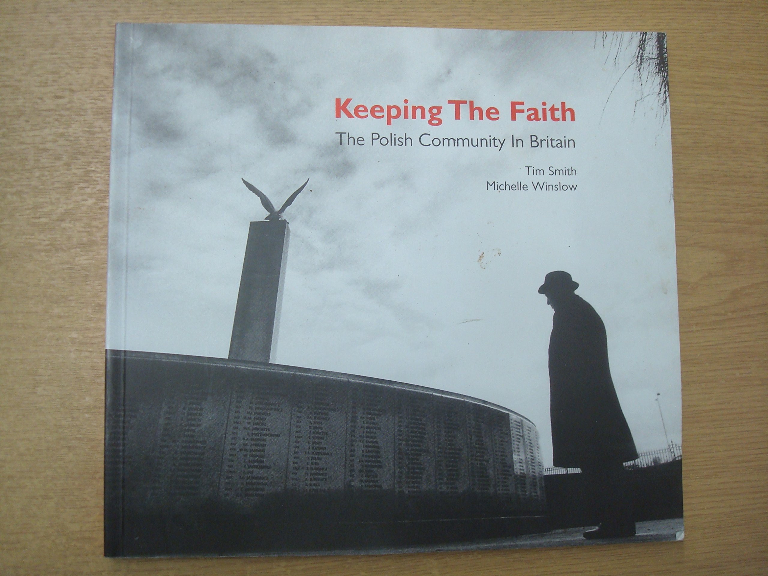 Keeping the Faith, The Polish Community in Britain by Tim Smith | Goodreads