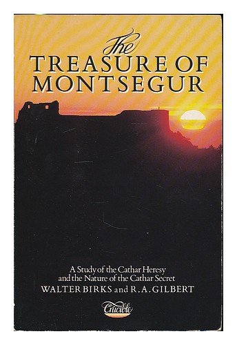 The treasure of Montségur: A study of the Cathar heresy and the nature ...
