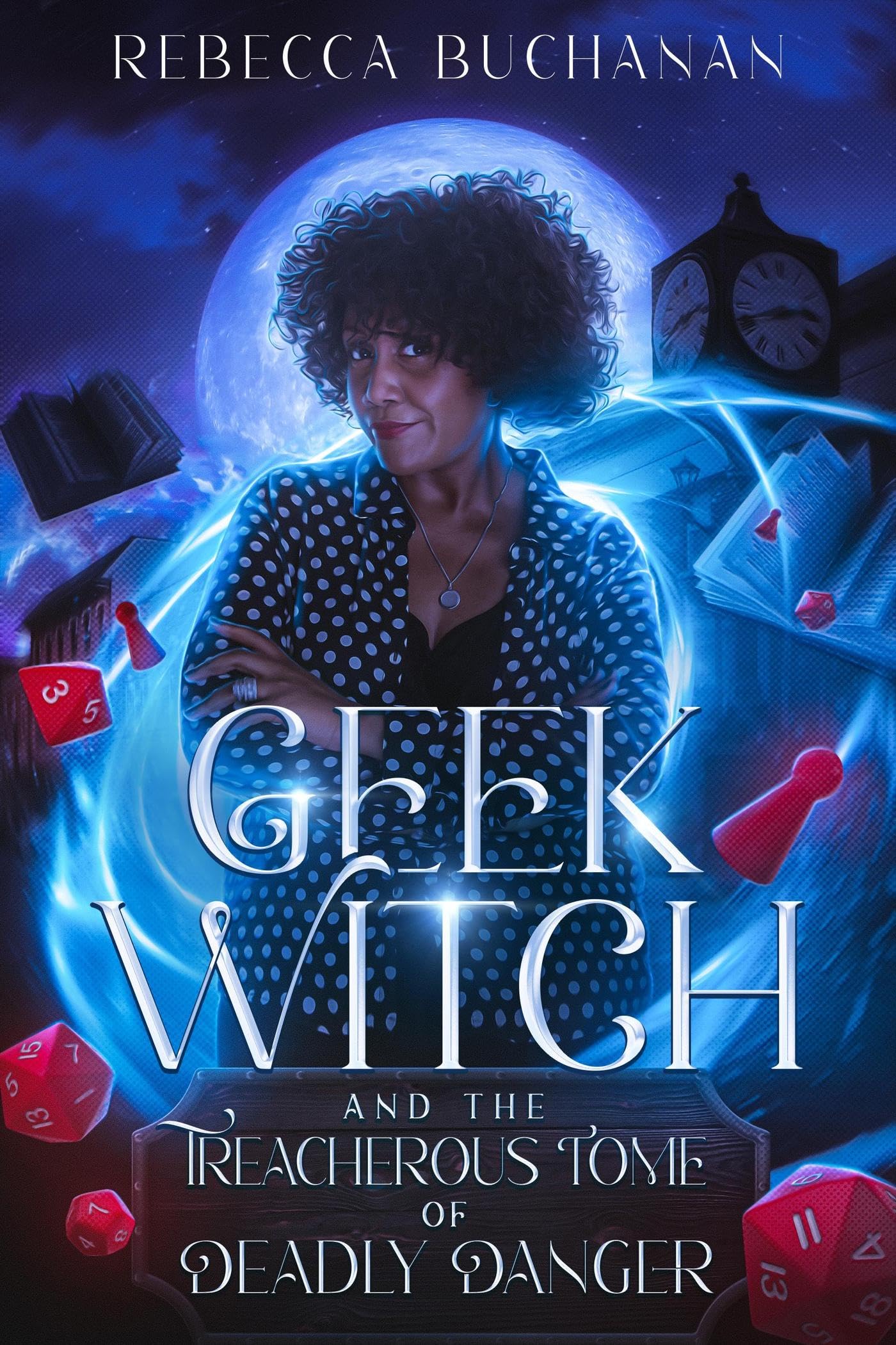 Geek Witch and the Treacherous Tome of Deadly Danger by Rebecca ...