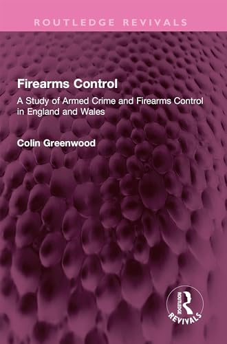 Firearms Control: A Study of Armed Crime and Firearms Control in ...