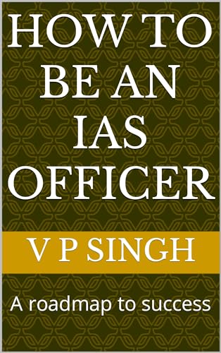 How to be an ias officer: A roadmap to success by V P Singh | Goodreads
