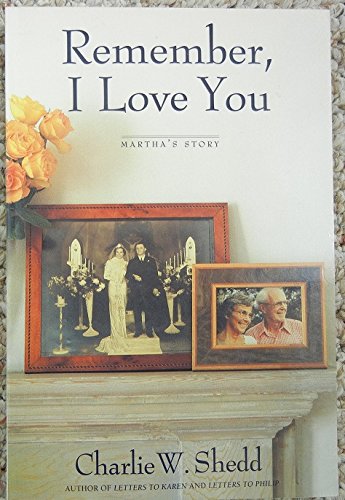 Remember, I Love You: Martha's Story by Charlie W. Shedd | Goodreads