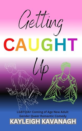 Getting Caught Up: 2nd Edition by Kayleigh Kavanagh | Goodreads