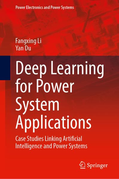 Deep Learning for Power System Applications: Case Studies Linking ...