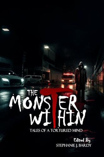 The Monster Within: Tales of a Tortured Mind by Various | Goodreads