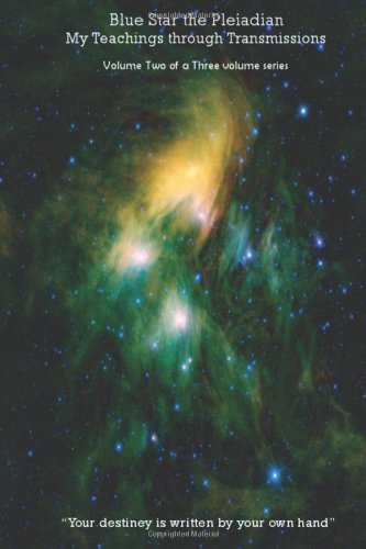 Blue Star the Pleiadian My Teachings through Transmissions: Volume Two ...