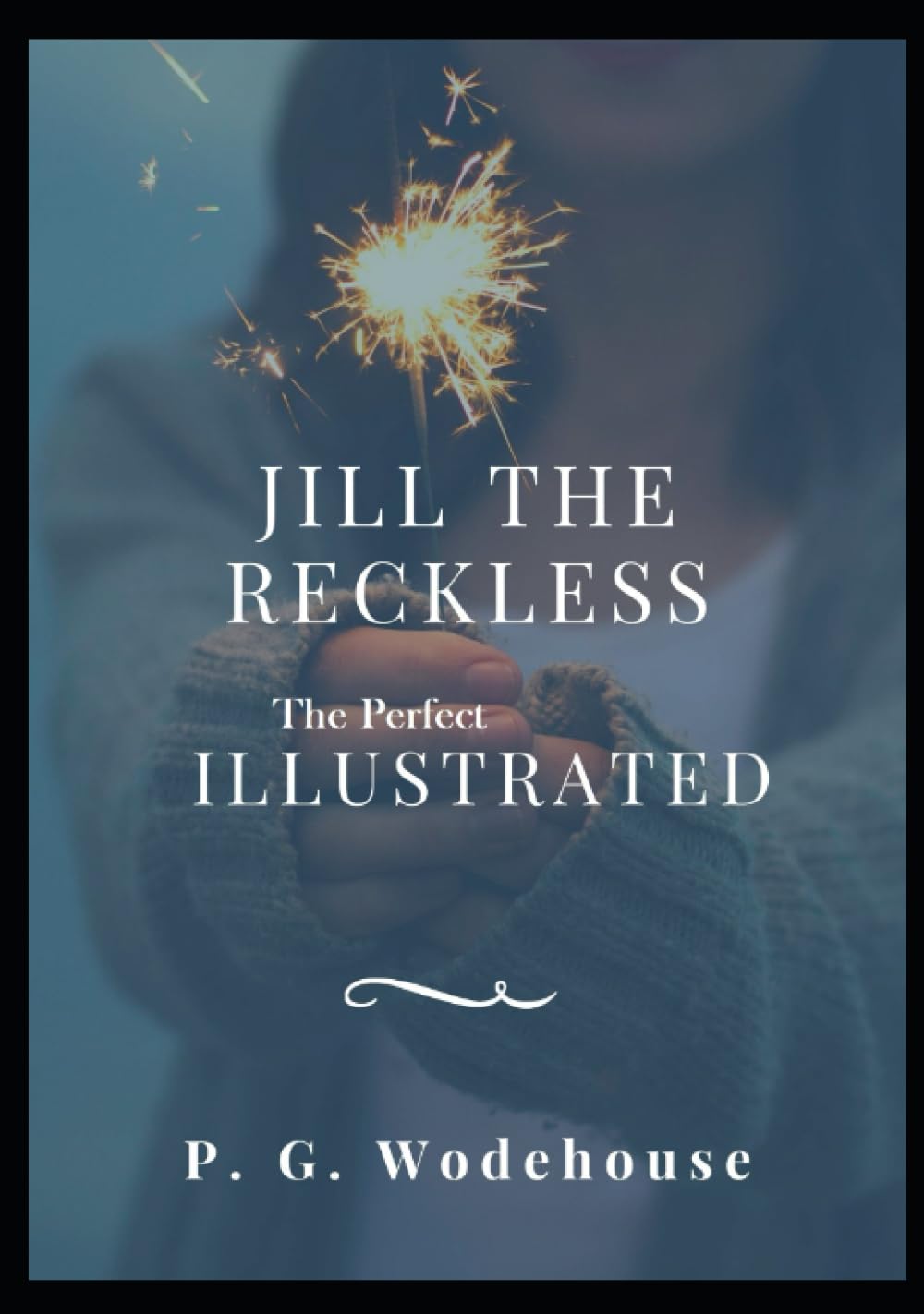Jill the Reckless (The Perfect Illustrated) by P.G. Wodehouse | Goodreads