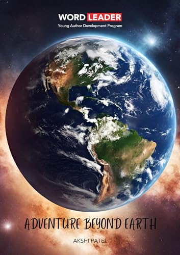 Adventure Beyond The Earth by Akshi Patel | Goodreads