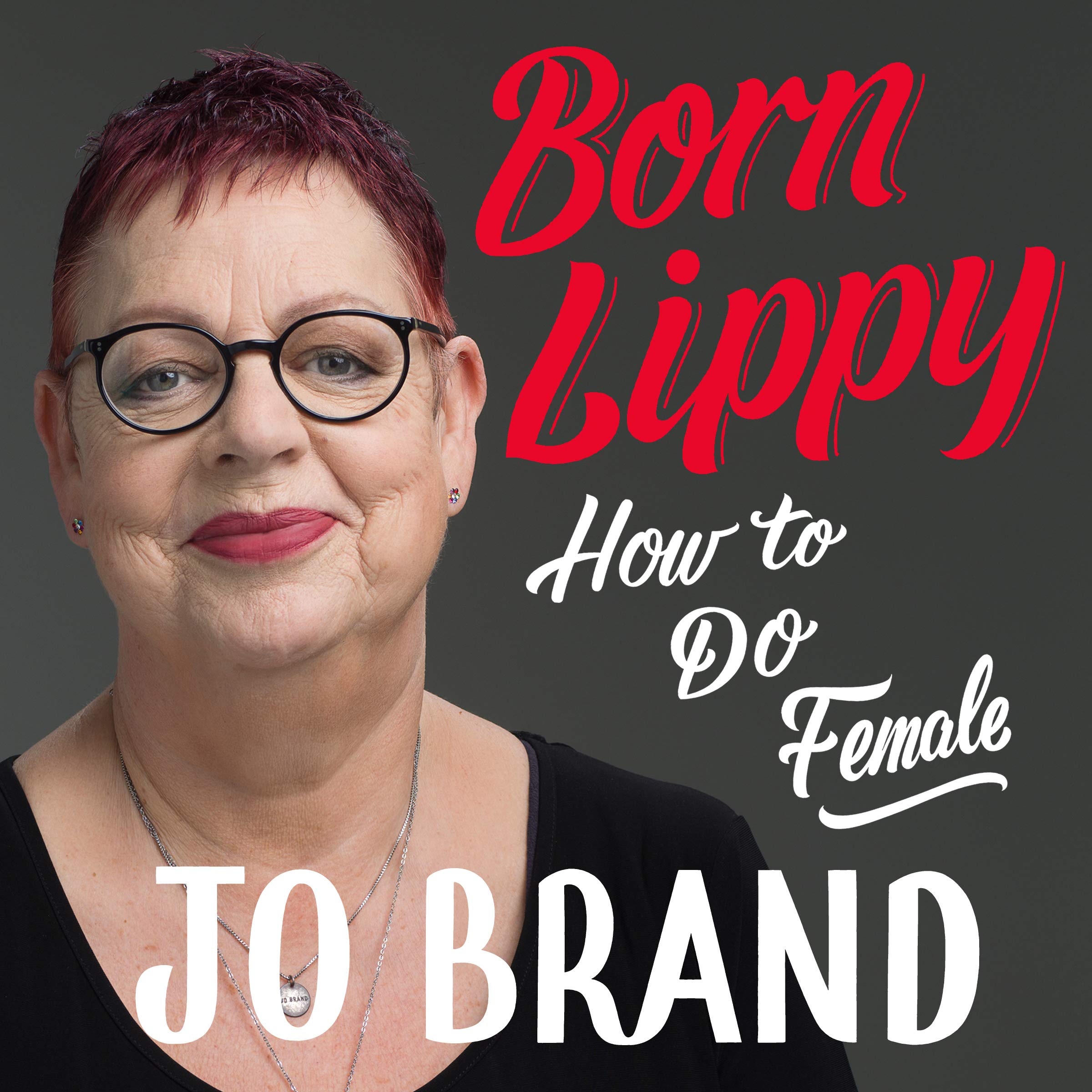 Born Lippy: How to Do Female by Jo Brand | Goodreads
