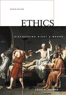 Ethics: Discovering Right and Wrong by Louis P. Pojman by Louis P. Pojman | Goodreads
