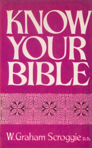Know Your Bible by W. Graham Scroggie | Goodreads
