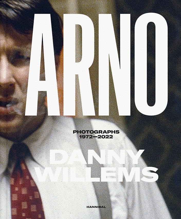 ARNO: Photographs 1972-2022 by Danny Willems | Goodreads