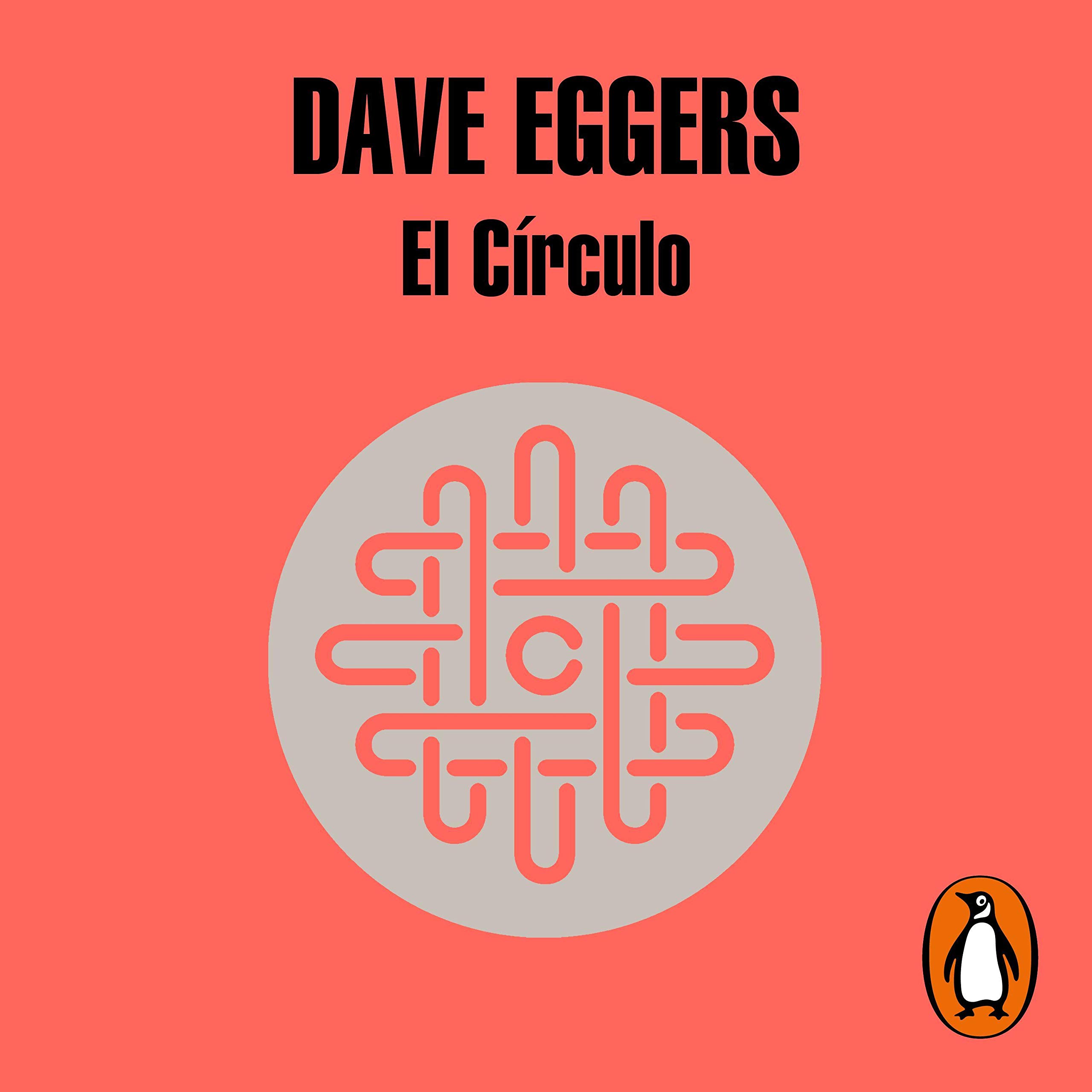 El Círculo [The Circle] by Dave Eggers | Goodreads