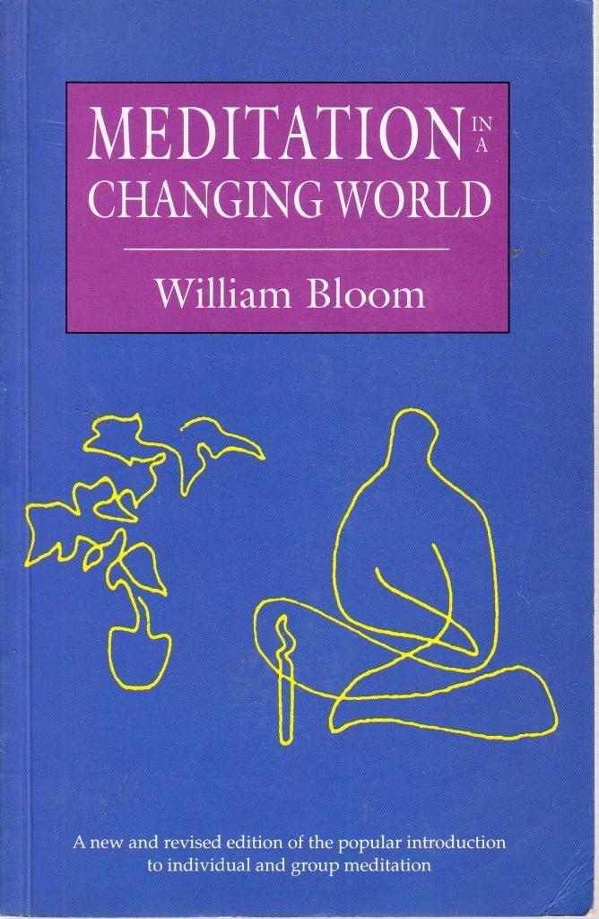 Meditation In a Changing World by William Bloom | Goodreads