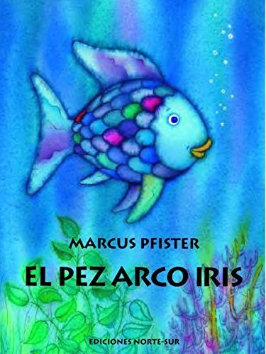 El Pez Arco Iris by Marcus Pfister | Goodreads