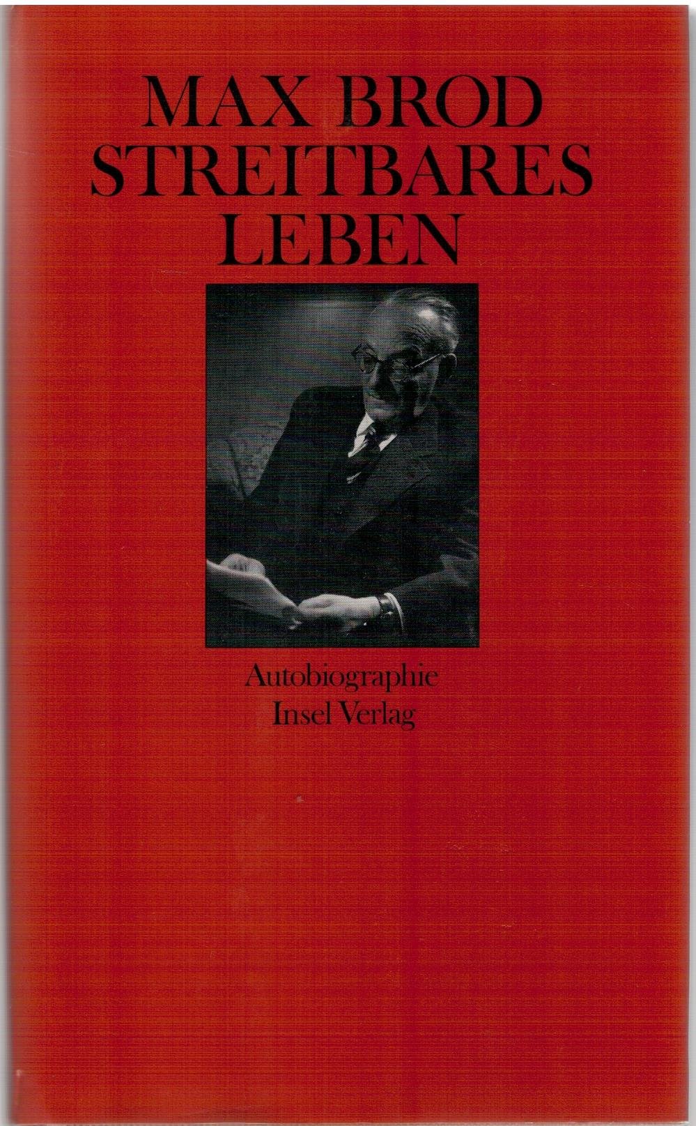 Streitbares Leben: Autobiographie 1884-1968 by Max Brod | Goodreads