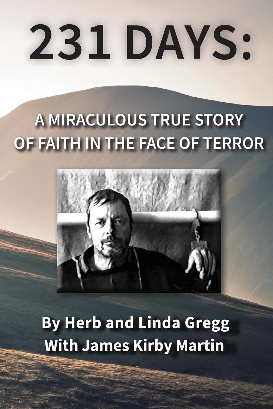 231 Days: A Miraculous True Story of Faith in the Face of Terror by ...